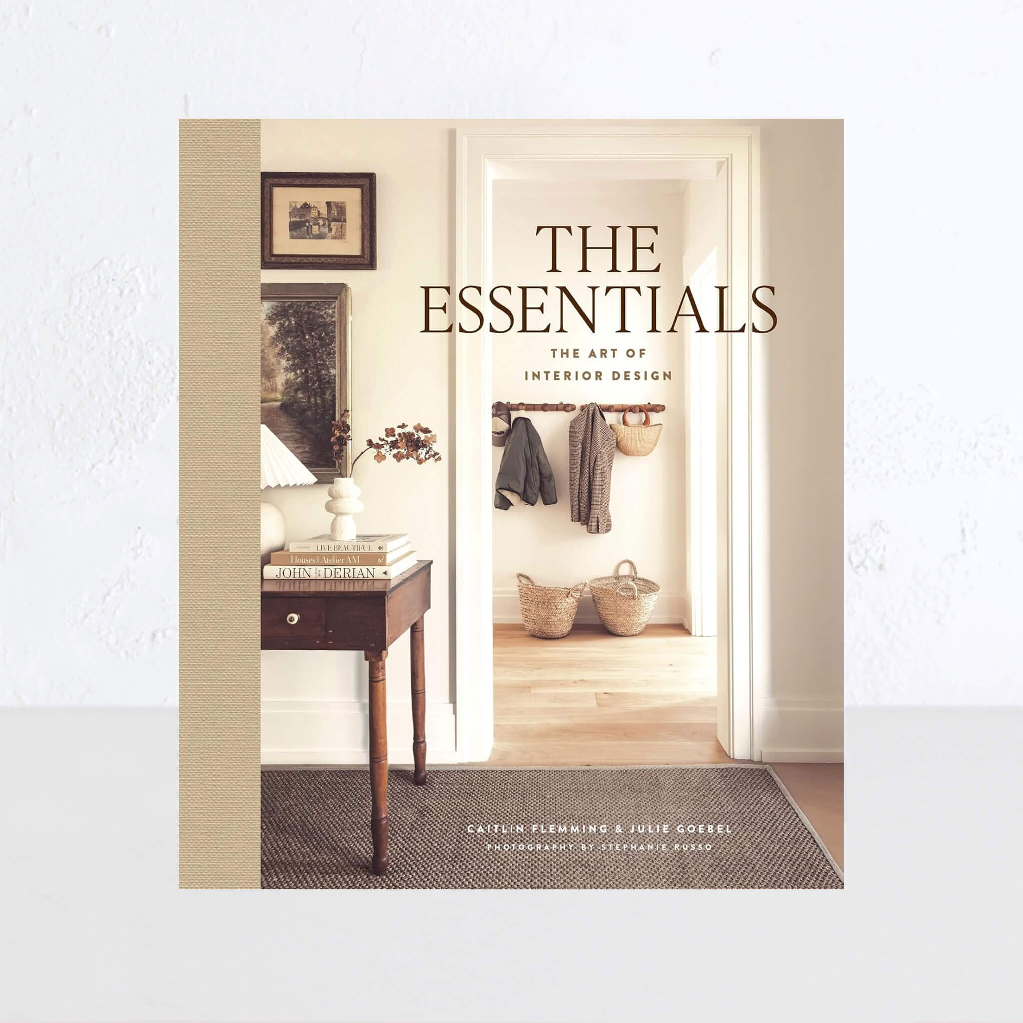 THE ESSENTIALS: THE ART OF INTERIOR DESIGN | CAITLIN FLEMMING + JULIE ...